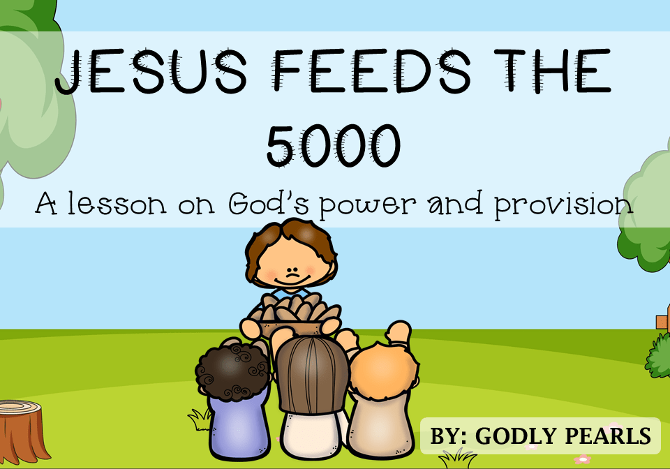 Jesus feeds the 5000 - Godly Pearls