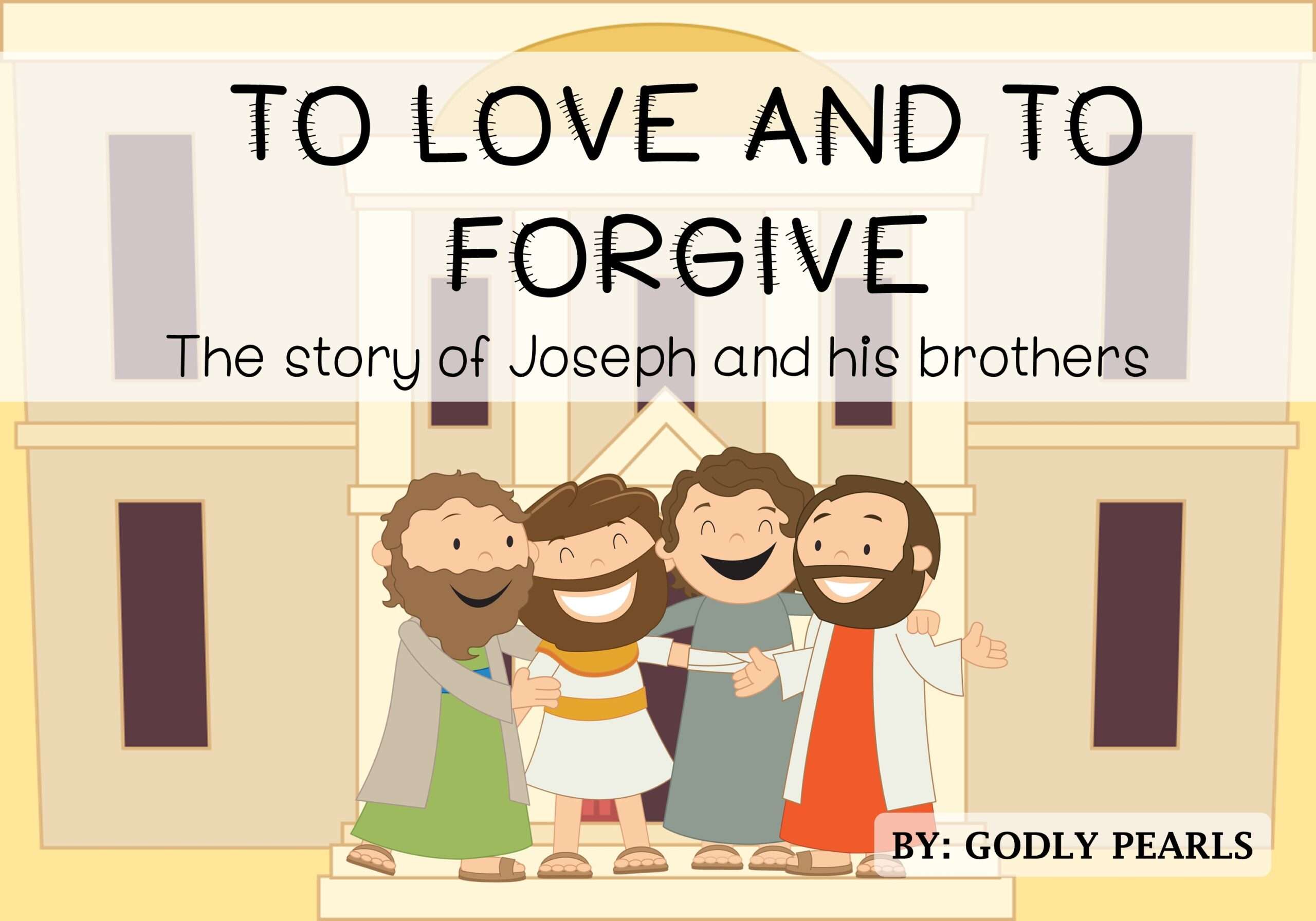 To love and to forgive – The story of Joseph and his brothers - Godly ...