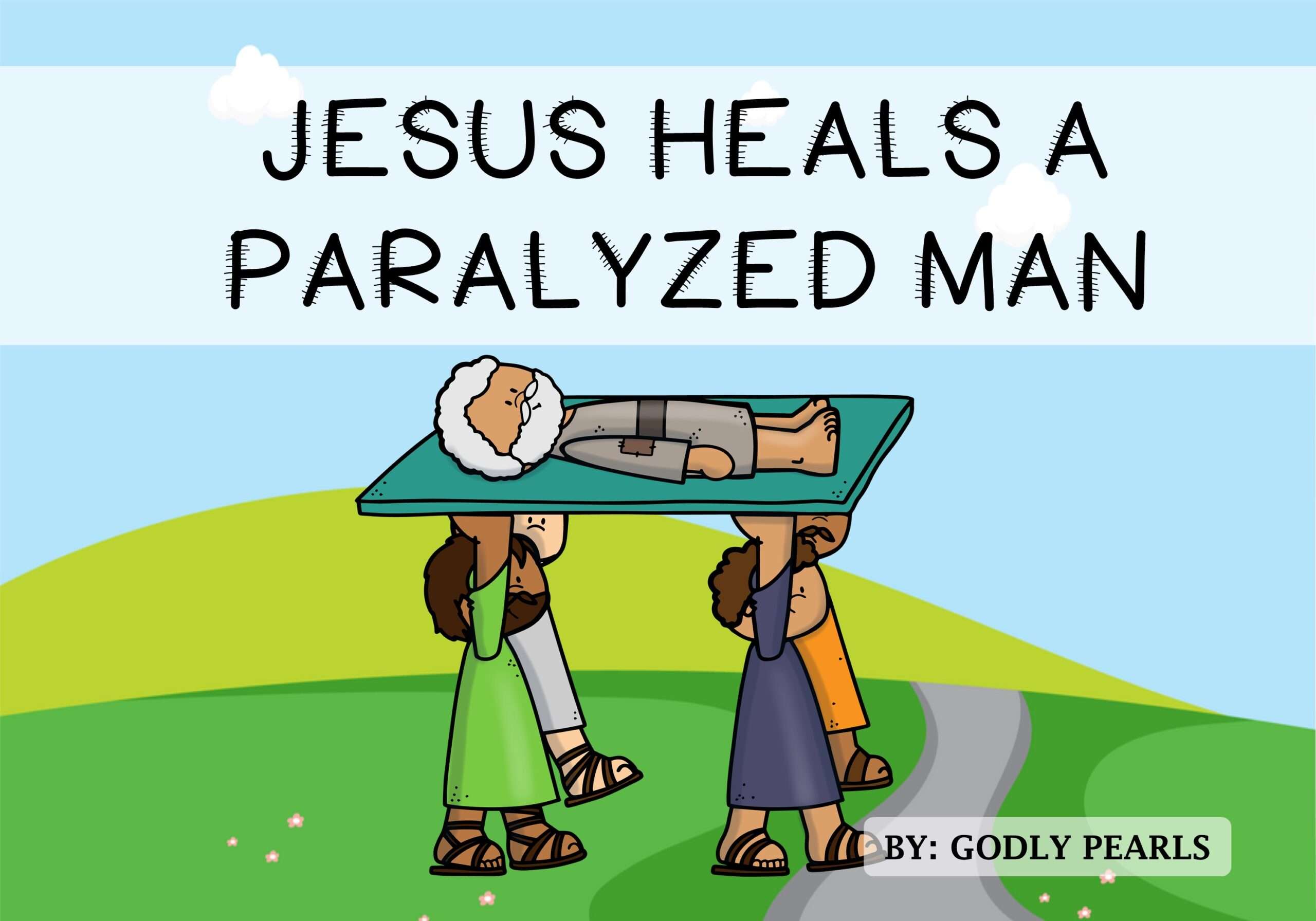 Jesus heals a paralyzed man – It’s a miracle! - Godly Pearls