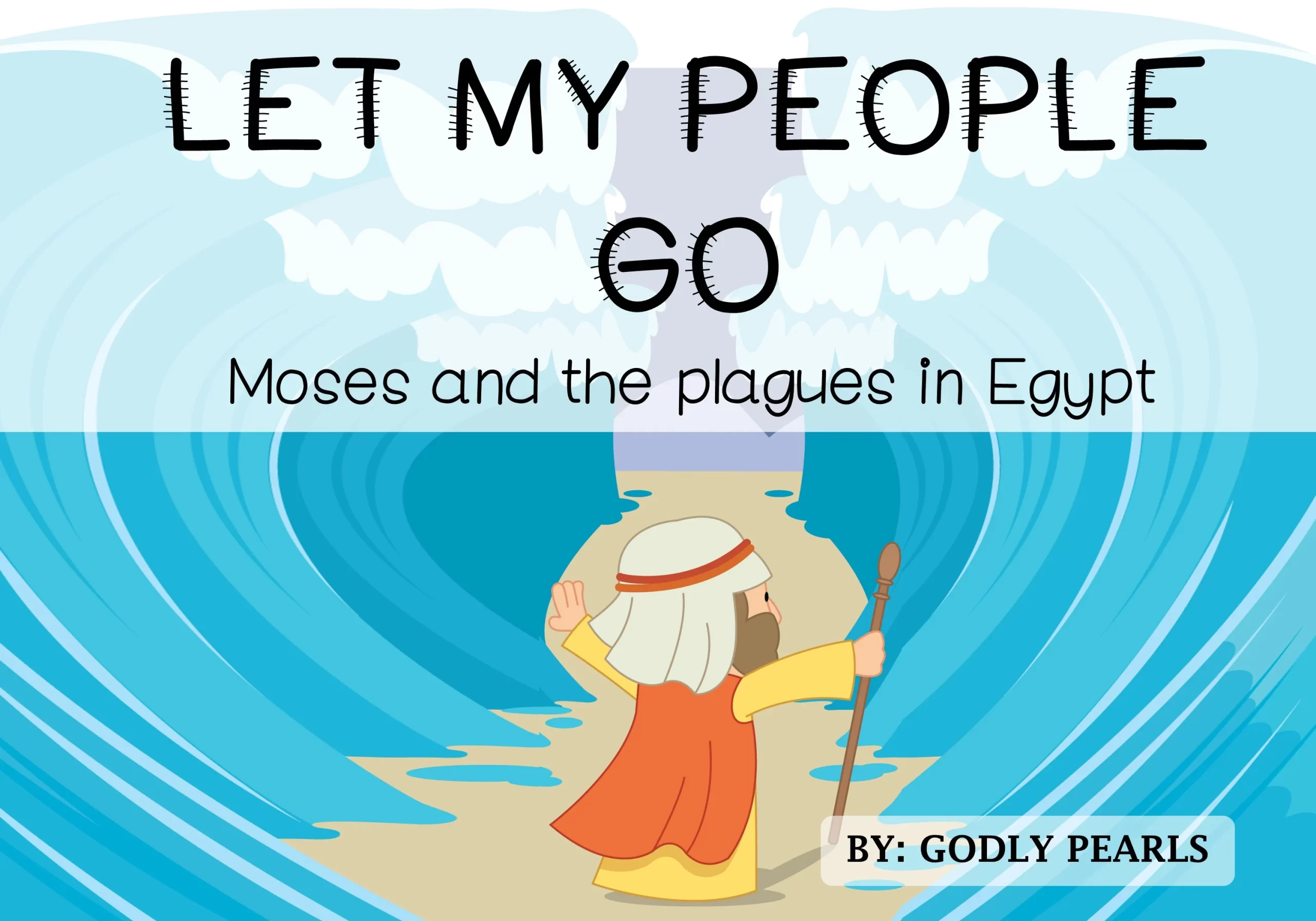 Let my people go – Moses and the plagues in Egypt - Godly Pearls